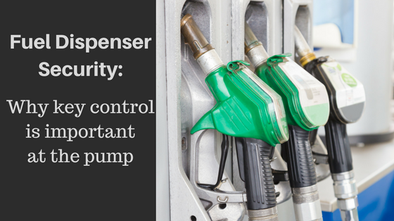 Fuel Dispenser Security: Why key control is important at the pump