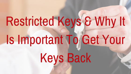 Restricted Keys & Why It Is Important To Get Your Keys Back